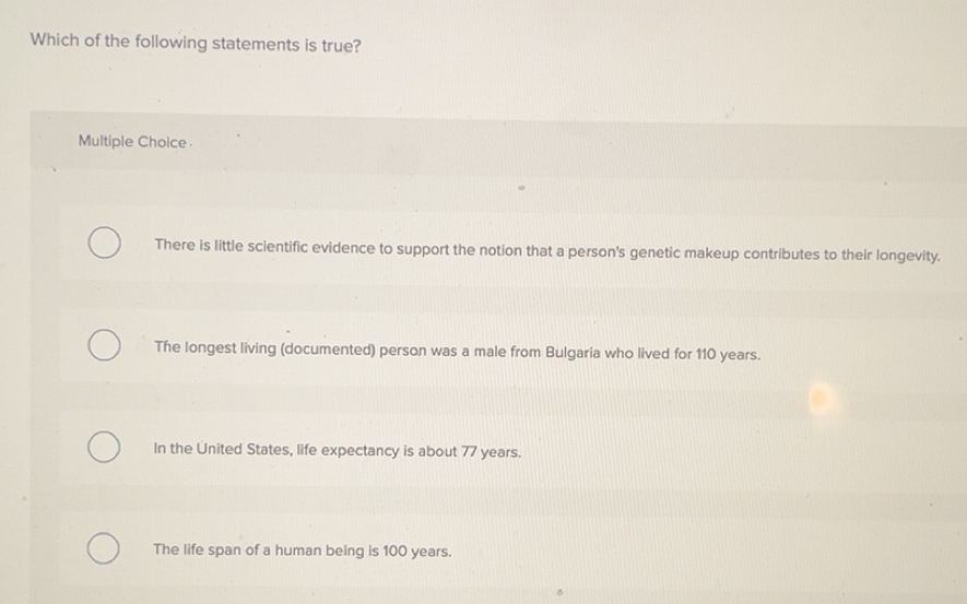 Solved: Which of the following statements is true? Multiple Choice There is little scientific ...