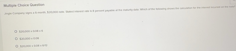 Solved: Question Jingle Company signs a 6-month, $20,000 note. Stated ...