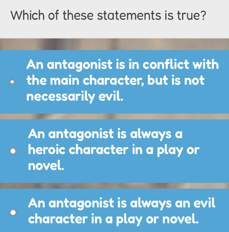 Solved: Which of these statements is true? An antagonist is in conflict ...