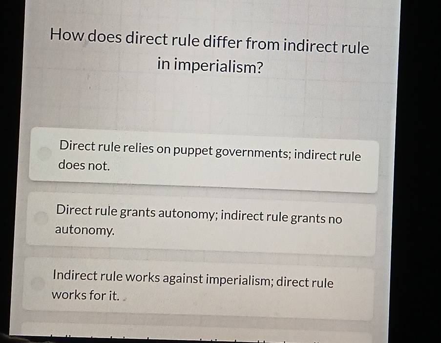 Solved: How does direct rule differ from indirect rule in imperialism ...