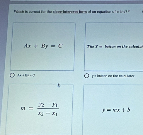 Solved: Which is correct for the slope-Intercept form of an equation of ...