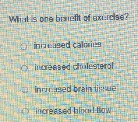Solved: What is one benefit of exercise? increased calories increased ...
