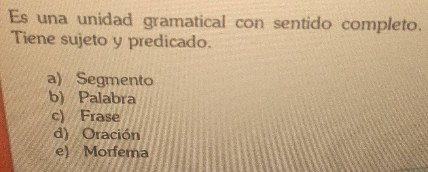 Resuelto:Es una unidad gramatical con sentido completo. Tiene sujeto y ...
