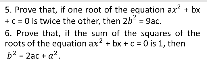 Solved: Prove that, if one root of the equation ax^2+bx +c=0 is twice the other, then 2b^2=9ac ...