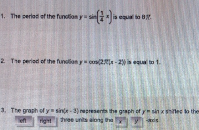 Solved: The period of the function y=sin ( 1/4 x) is equal to 8π. 2 ...