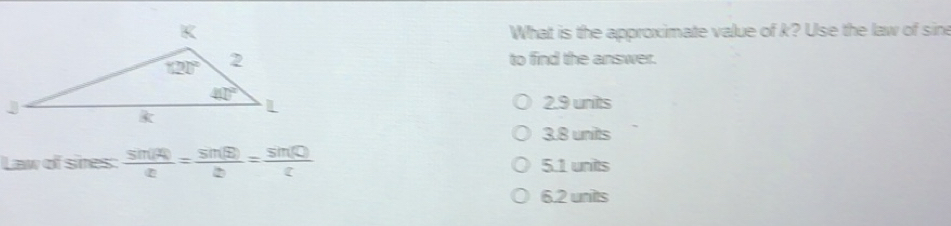 Solved: What is the approximate value of k? Use the law of sine to find ...
