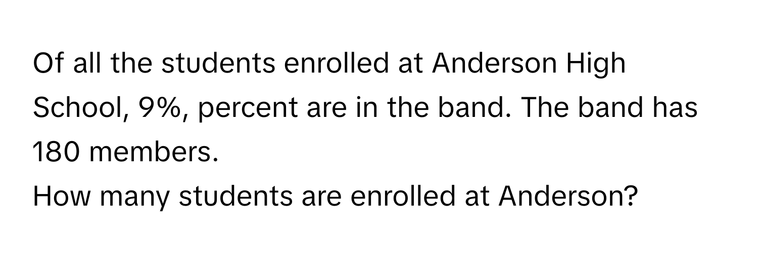 Solved: Of all the students enrolled at Anderson High School, 9% ...