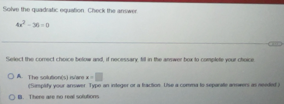 Solved: Solve the quadratic equation. Check the answer. 4x^2-36=0 ...