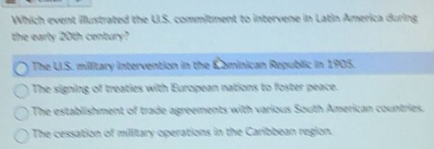 Solved: Which event illustrated the U.S. commitment to intervene in ...