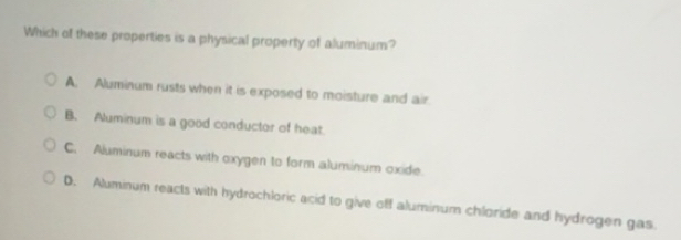 Solved: Which of these properties is a physical property of aluminum? A ...