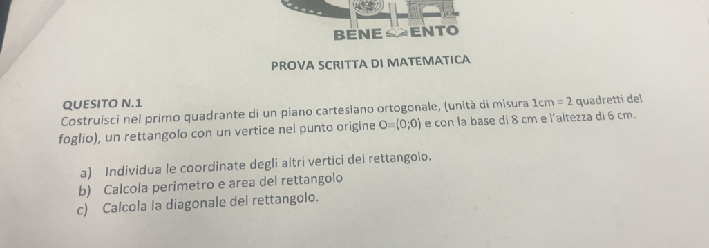 Risolto:BENE=ENTO PROVA SCRITTA DI MATEMATICA QUESITO N.1 Costruisci ...