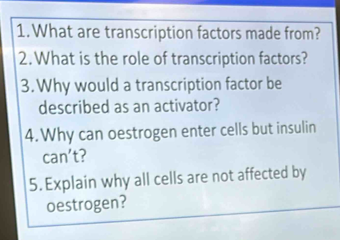 Solved: What are transcription factors made from? 2. What is the role ...