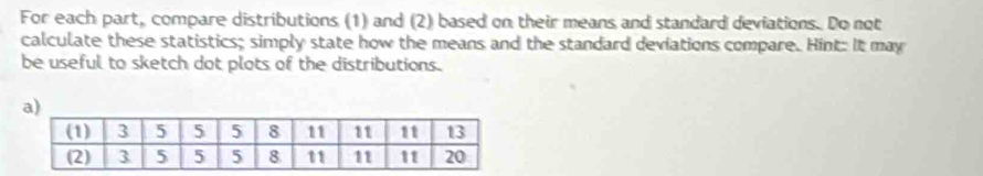 Solved: For each part, compare distributions (1) and (2) based on their ...