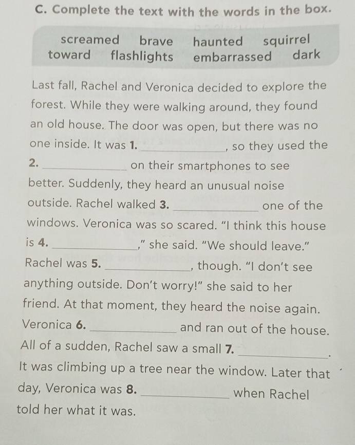 Resuelto:Complete the text with the words in the box. screamed brave ...