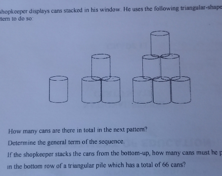 Solved: shopkeeper displays cans stacked in his window. He uses the ...
