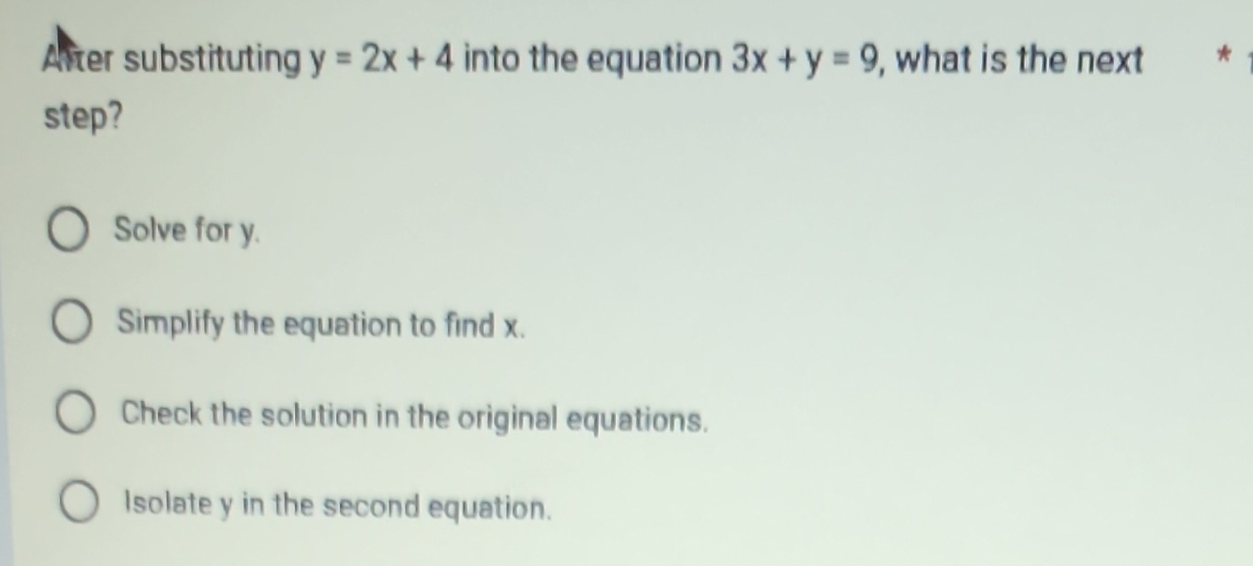 Solved: After substituting y=2x+4 into the equation 3x+y=9 , what is ...