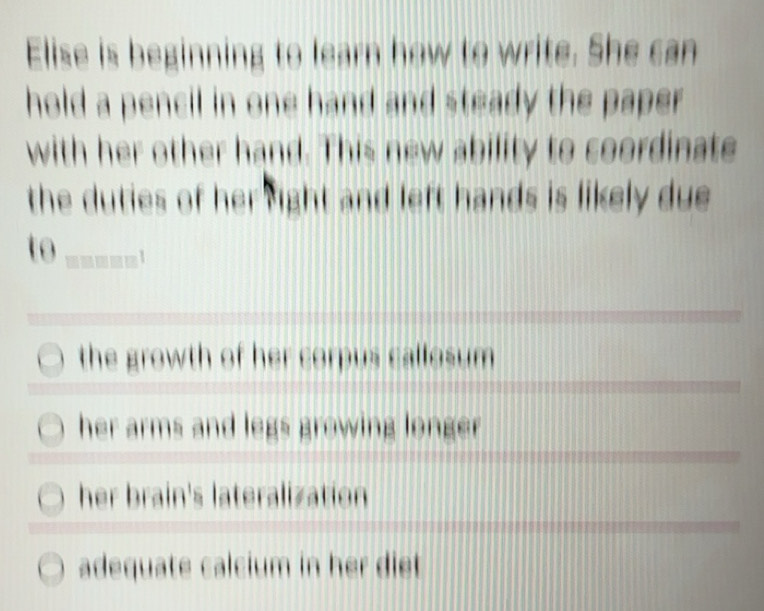 Solved: Elise is beginning to learn how to write. She can hold a pencil ...