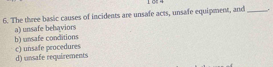 Solved: 1 01 4 6. The three basic causes of incidents are unsafe acts ...
