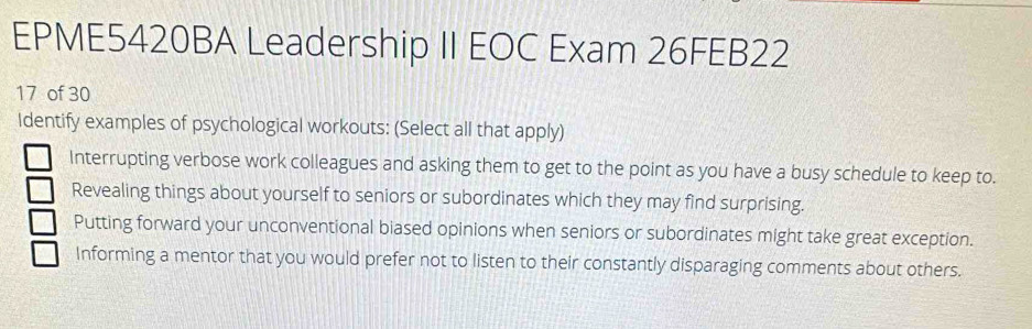 Solved: EPME5420BA Leadership II EOC Exam 26FEB22 17 of 30 Identify examples of psychological wo ...