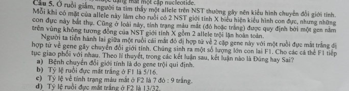 Giải quyết:ộ c đạng mắt một cập nucleotide. Câu 5. Ở ruồi giấm, người ...