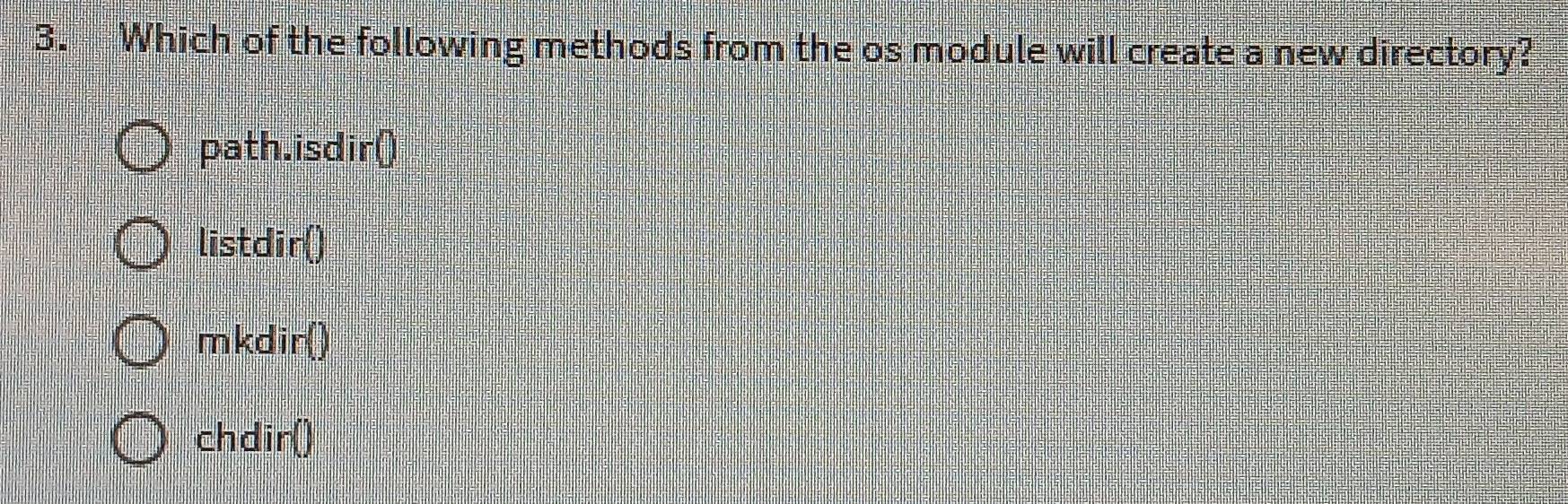 Selesai:Which of the following methods from the os module will create a ...