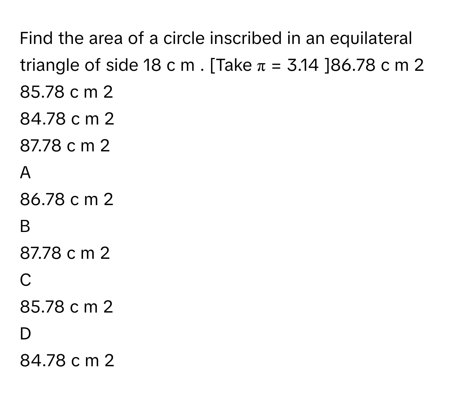 Solved: Find the area of a circle inscribed in an equilateral triangle ...