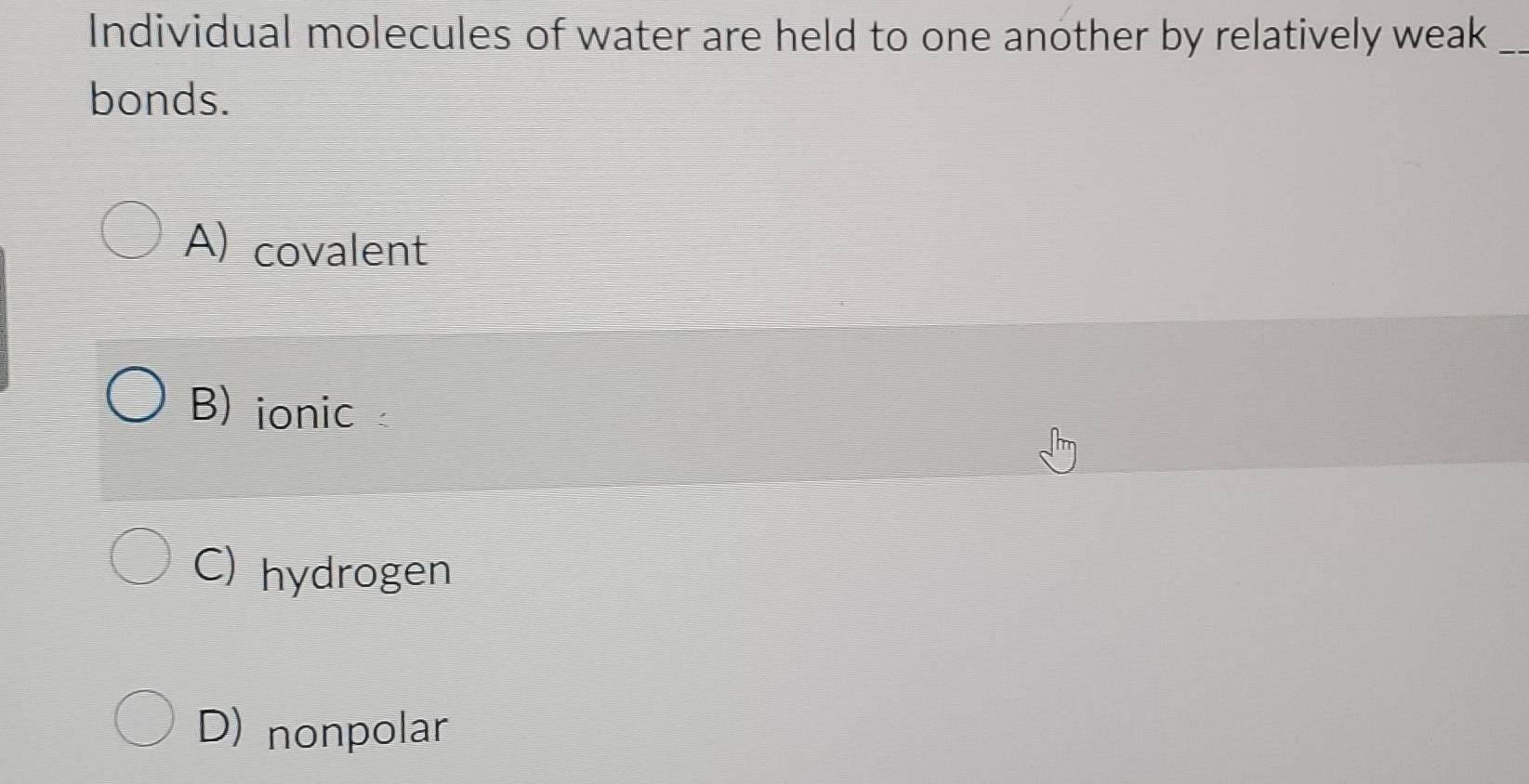 Solved: Individual molecules of water are held to one another by ...