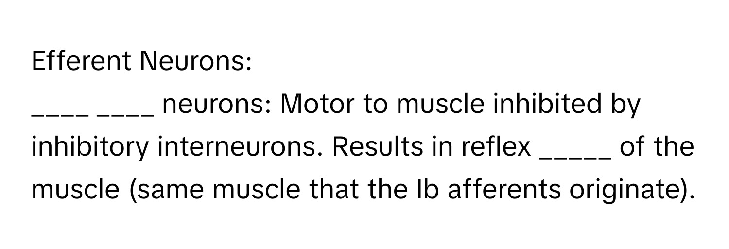 Solved: Efferent Neurons: ____ ____ neurons: Motor to muscle inhibited ...