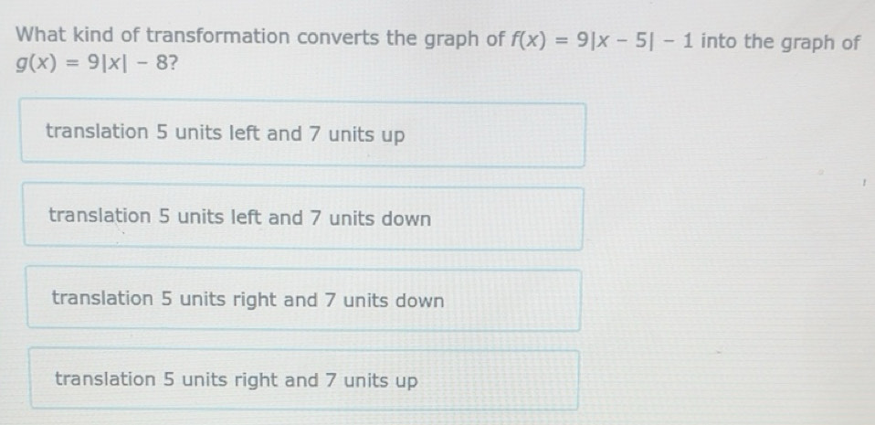 Solved: What kind of transformation converts the graph of f(x)=9|x-5|-1 ...