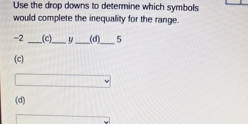 Solved: Use the drop downs to determine which symbols would complete ...