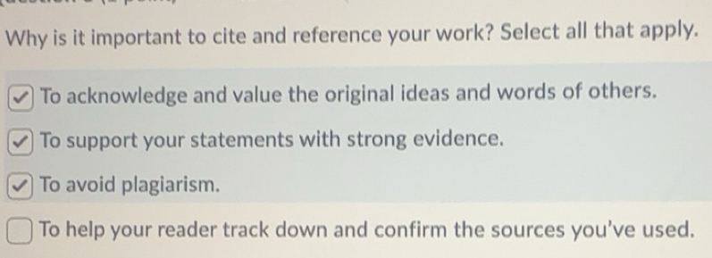 Solved: Why is it important to cite and reference your work? Select all ...