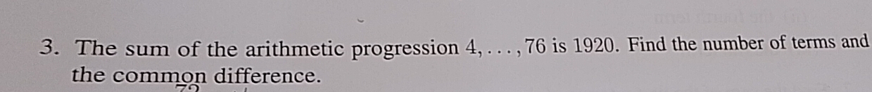 Solved: The sum of the arithmetic progression 4, . . . , 76 is 1920 ...
