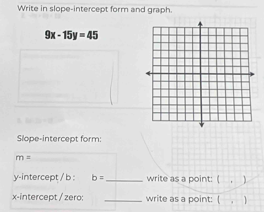 Solved: Write in slope-intercept form and graph. 9x-15y=45 Slope ...