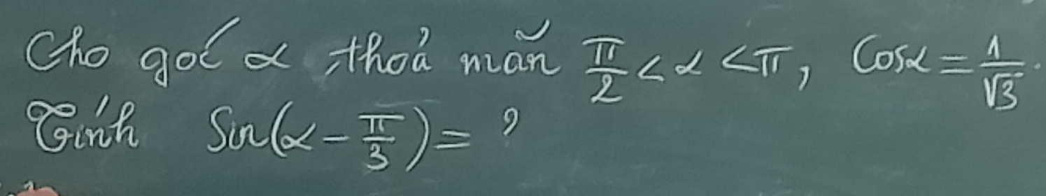 Giải quyết:Cho gol d thod man π /2 , cos alpha = 1/sqrt(3) Suh sin ...
