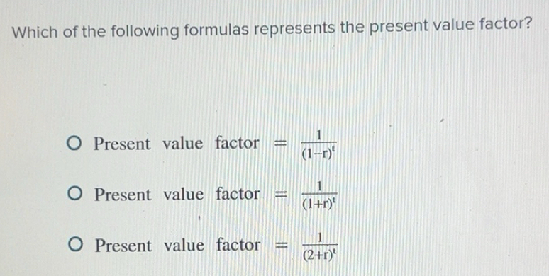 Solved: Which of the following formulas represents the present value ...