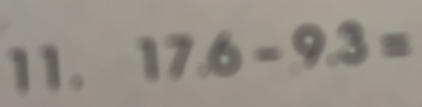 Solved: 17.6-9.3= [Math]