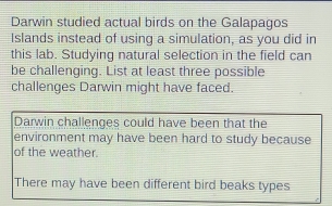 Darwin studied actual birds on the Galapagos Islands instead of using a ...