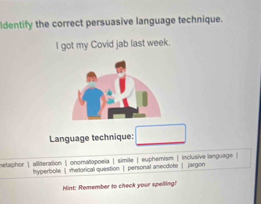 Solved: Identify the correct persuasive language technique. I got my ...