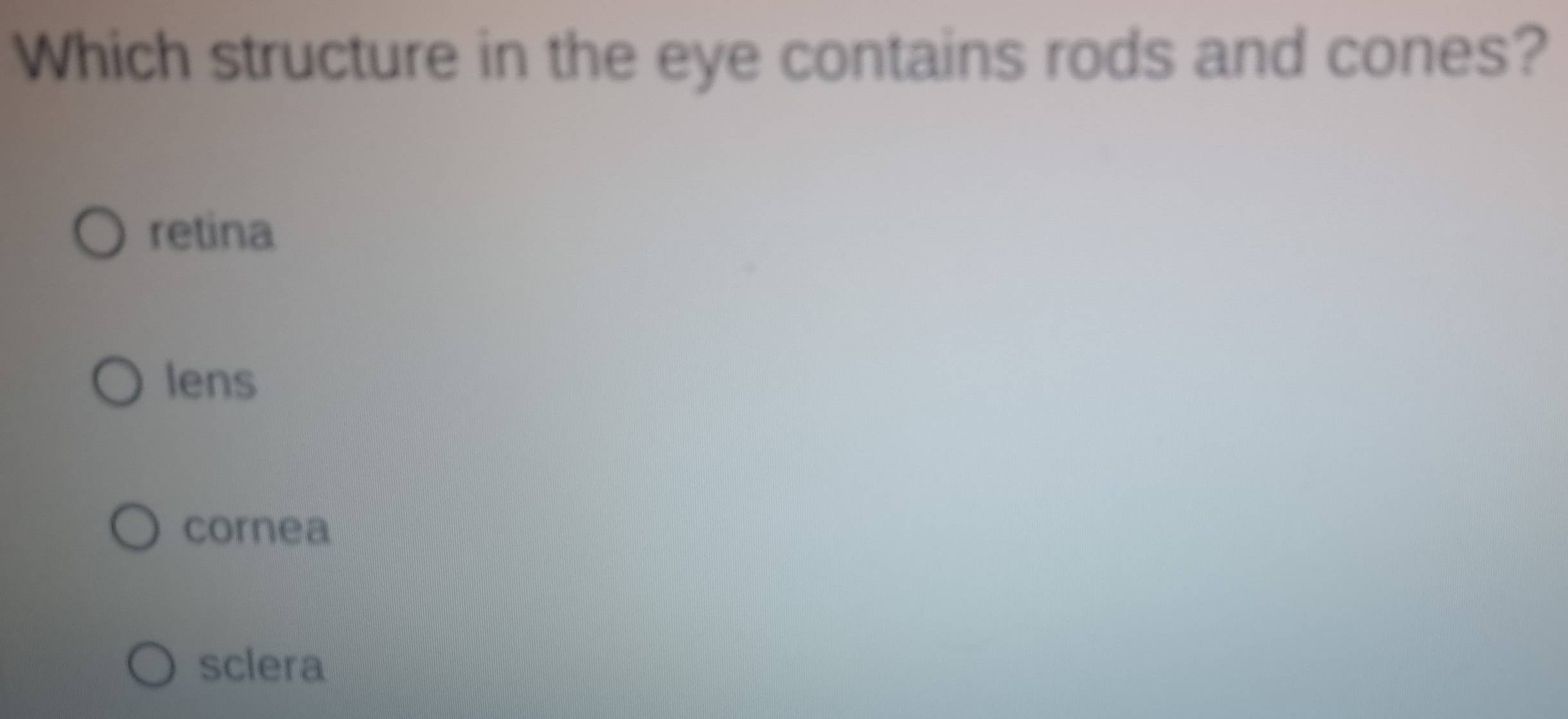 Solved: Which structure in the eye contains rods and cones? retina lens ...