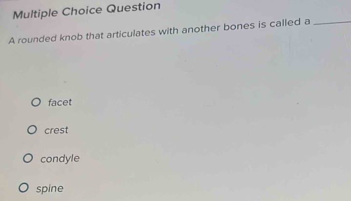 Solved: rounded knob that articulates with another bones is called a ...