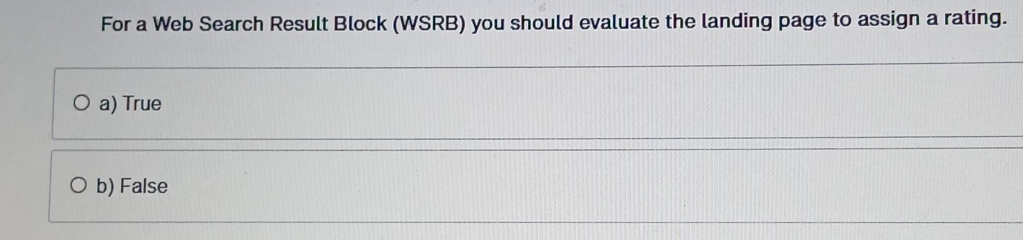 Solved: For a Web Search Result Block (WSRB) you should evaluate the landing page to assign a ...