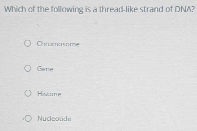 Solved: Which of the following is a thread-like strand of DNA ...