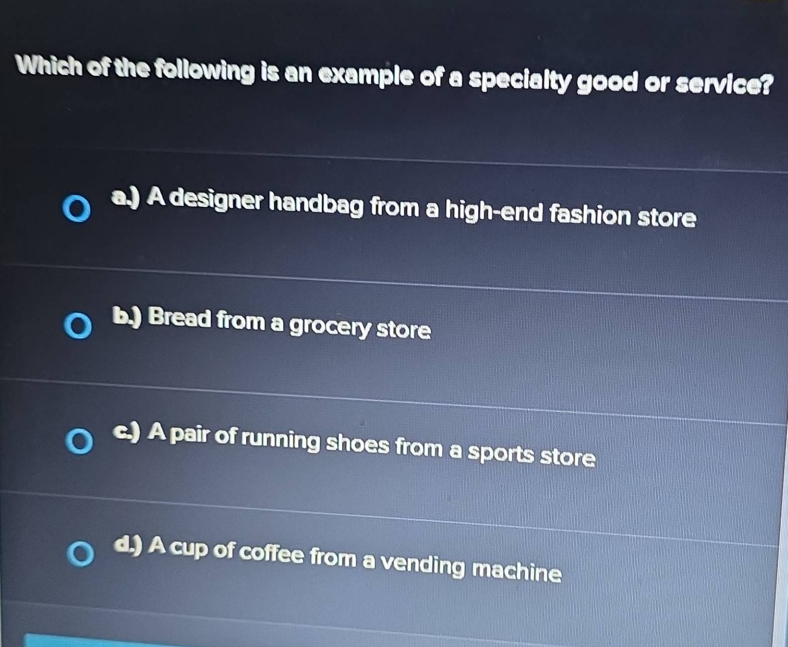 Solved: Which of the following is an example of a specialty good or ...