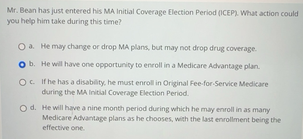 Solved: Mr. Bean has just entered his MA Initial Coverage Election ...