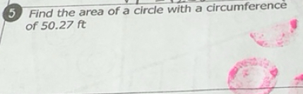 Solved: Find the area of a circle with a circumference of 50.27 ft [Math]