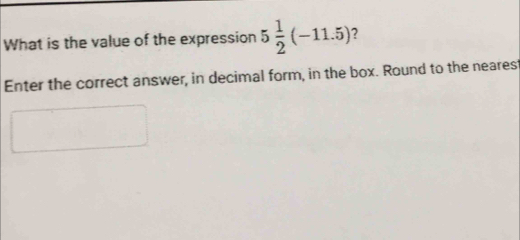 Solved: What is the value of the expression 5 1/2 (-11.5) Enter the ...