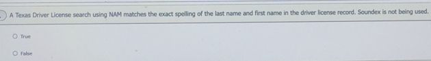 Solved: A Texas Driver License search using NAM matches the exact ...