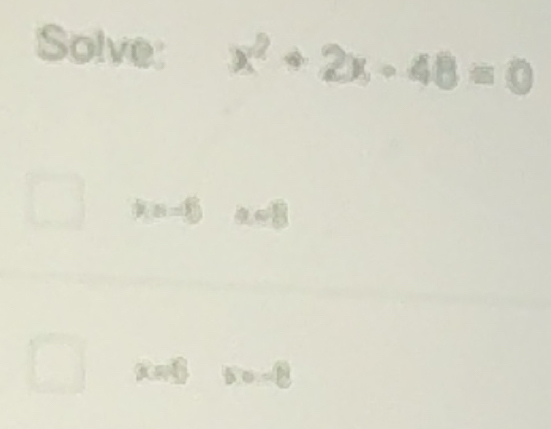 Solved: Solve: x^2+2x-48=0 km=0=6 a=8 50-8 [Math]