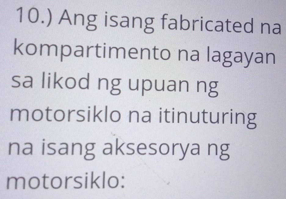 Solved: 10.) Ang isang fabricated na kompartimento na lagayan sa likod ...