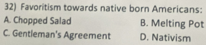 Solved: Favoritism towards native born Americans: A. Chopped Salad B ...